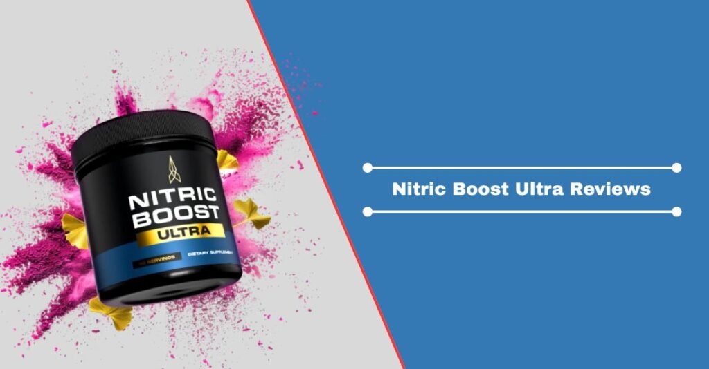 Nitric Boost Ultra Reviews: Does It Really Work?